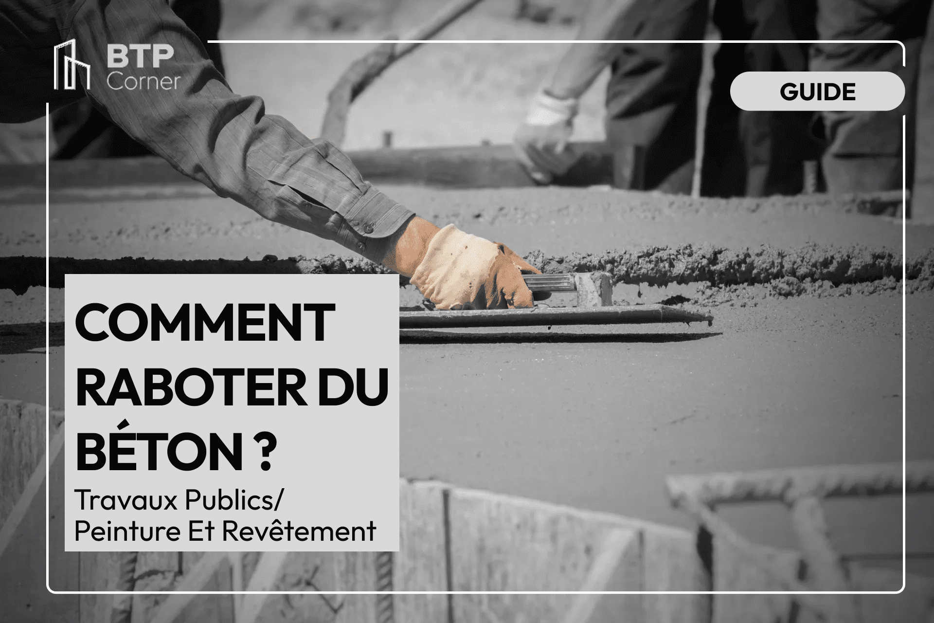 Comment raboter du béton ? - BTP Corner