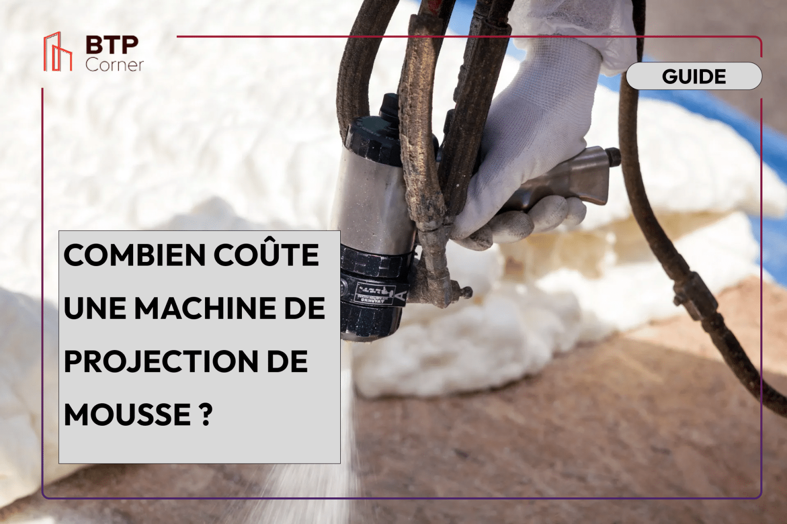 Combien coûte une machine de projection de mousse